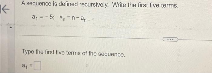 Solved A sequence is defined recursively. Write the first | Chegg.com