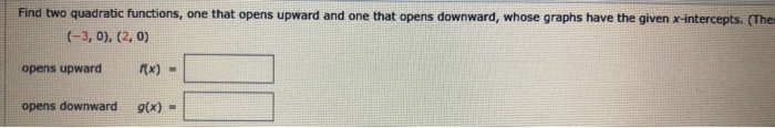 Solved Find two quadratic functions, one that opens upward | Chegg.com
