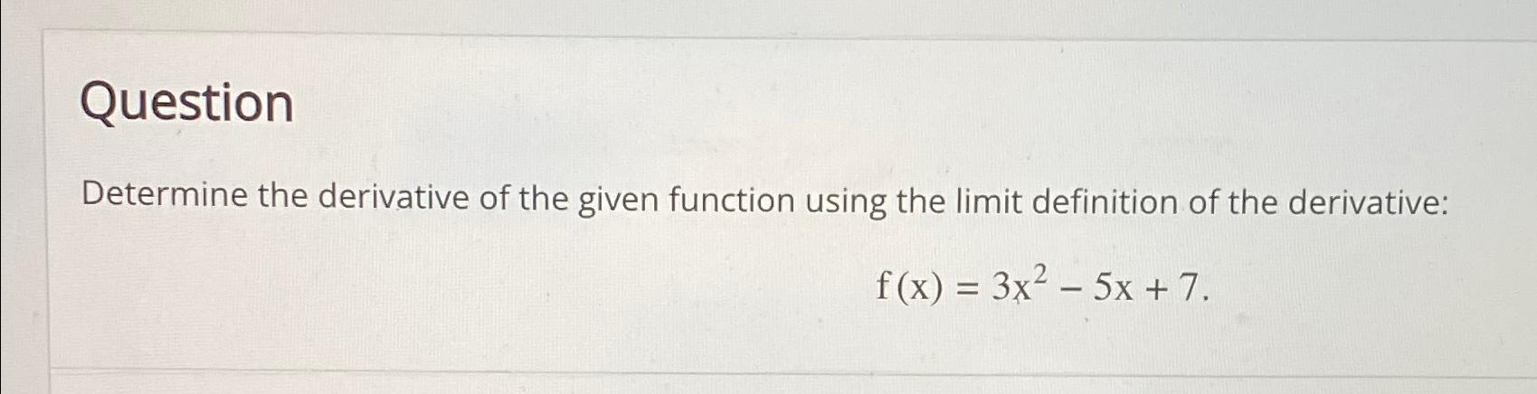 Solved QuestionDetermine the derivative of the given | Chegg.com