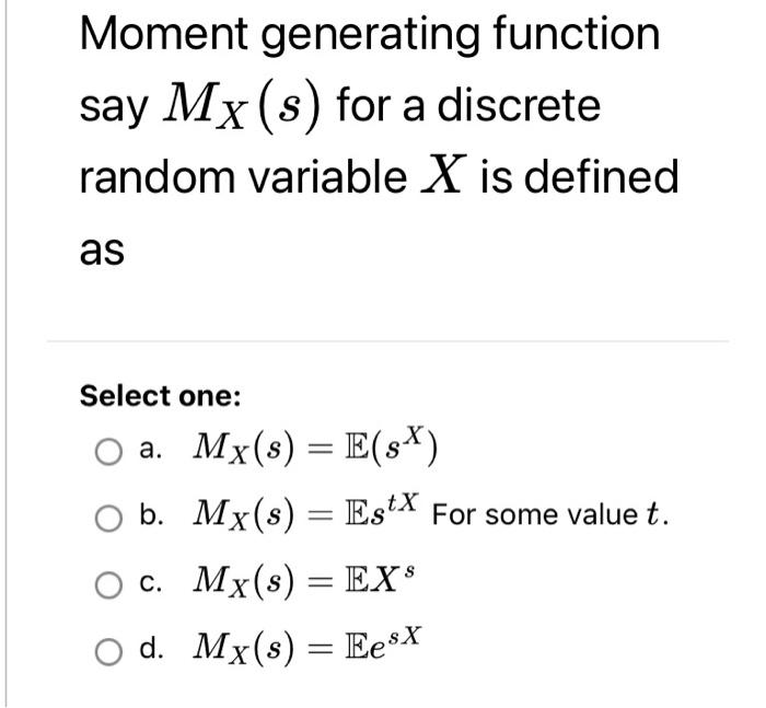 Solved Moment generating function say MX(s) for a discrete | Chegg.com