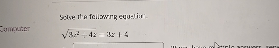 Solved Solve the following equation.3z2+4z2=3z+4 | Chegg.com