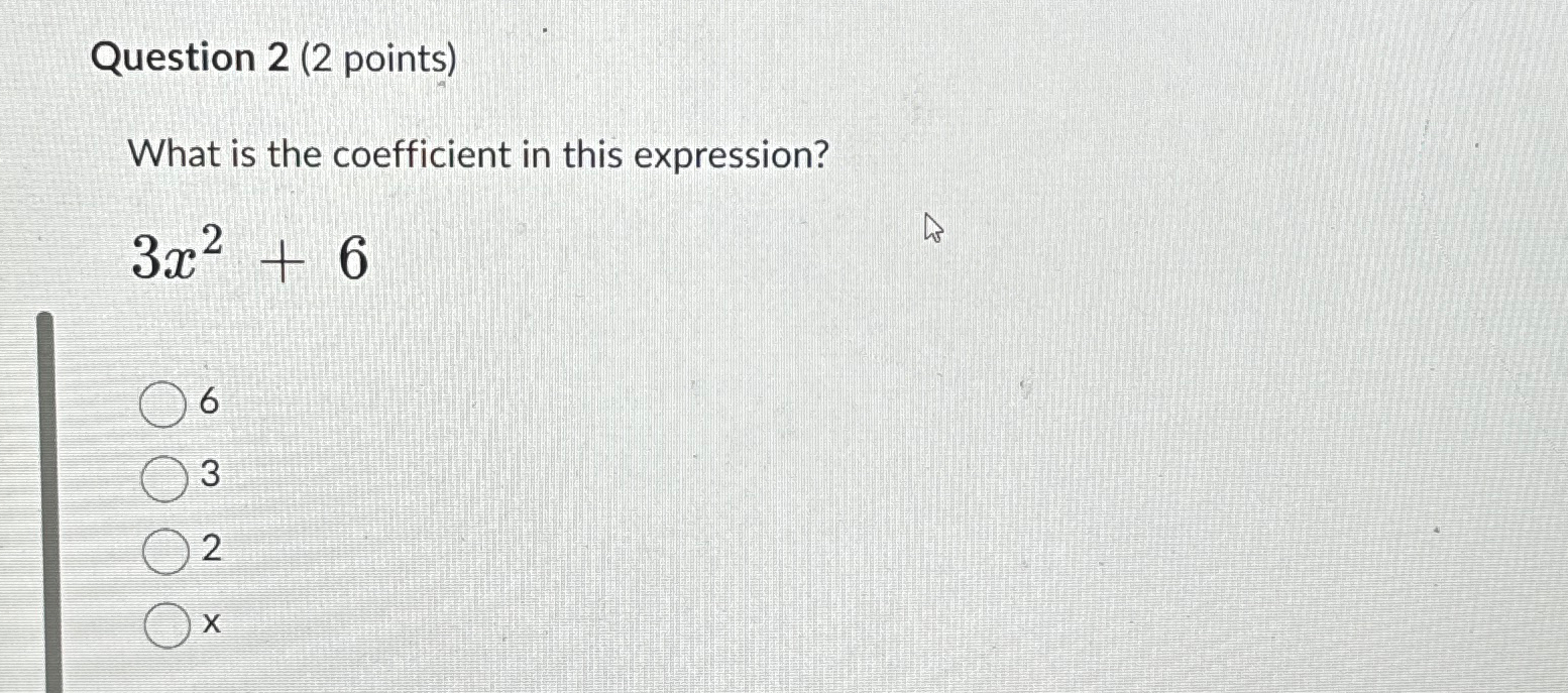 Solved Question 2 (2 ﻿points)What is the coefficient in this | Chegg.com
