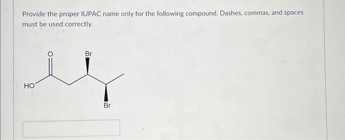 Solved Provide the proper IUPAC name only for the following | Chegg.com