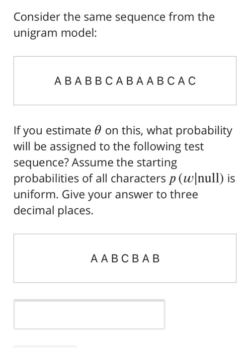 Consider the same sequence from the unigram model: | Chegg.com