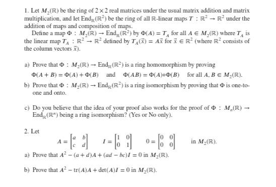 Solved 1. Let M2(R) be the ring of 2×2 real matrices under | Chegg.com