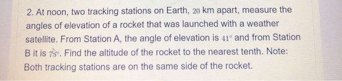 Solved 2. At noon, two tracking stations on Earth, 20 km | Chegg.com
