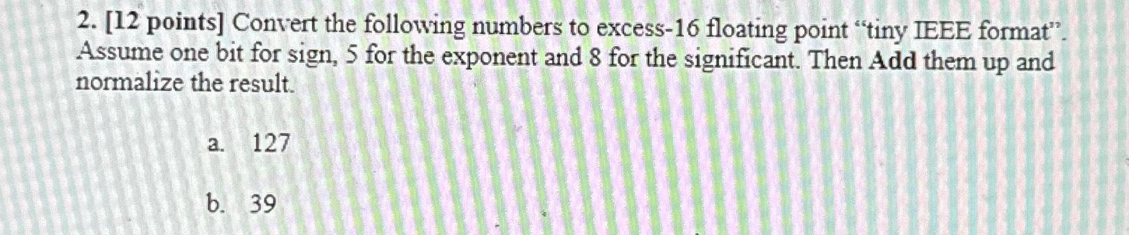 Solved [12 ﻿points] ﻿Convert the following numbers to | Chegg.com