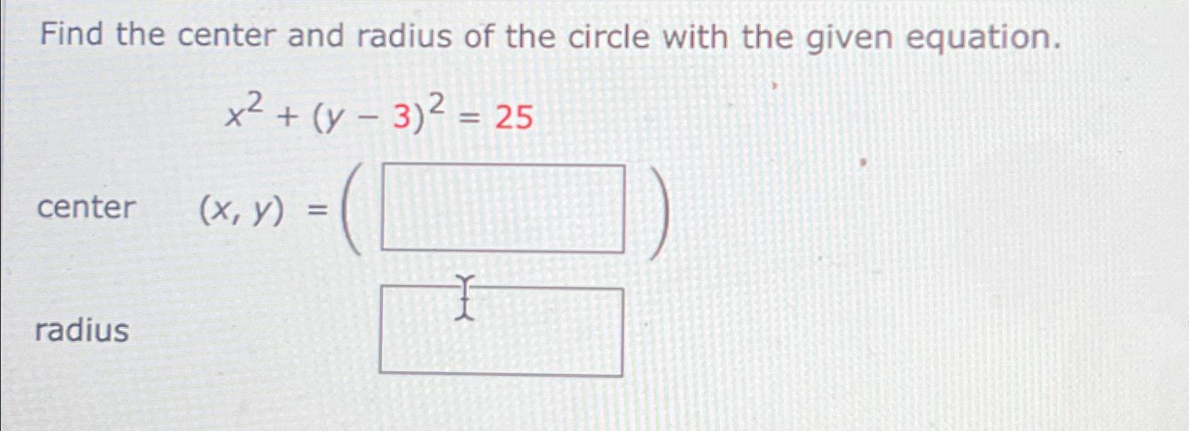 Solved Find the center and radius of the circle with the | Chegg.com