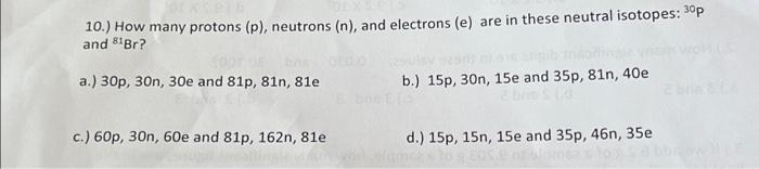 Solved YOXS 10.) How many protons (p), neutrons (n), and | Chegg.com
