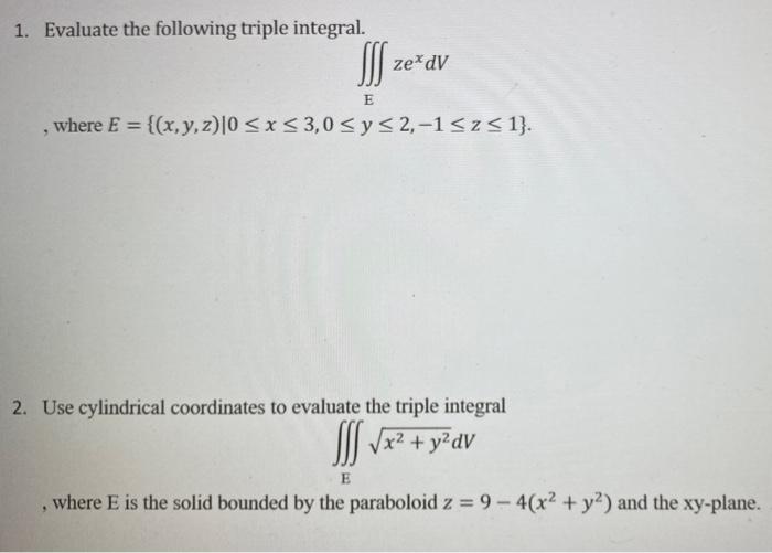 Solved 1. Evaluate the following triple integral. ∭EzexdV , | Chegg.com