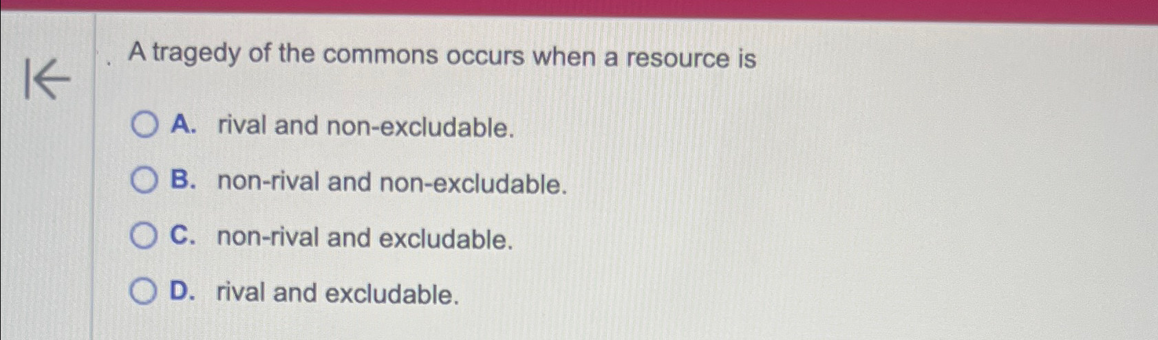 Solved A tragedy of the commons occurs when a resource isA. | Chegg.com