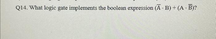 Solved Q14. What logic gate implements the boolean | Chegg.com