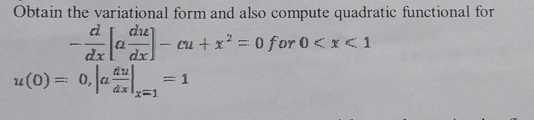 Solved Obtain the variational form and also compute | Chegg.com