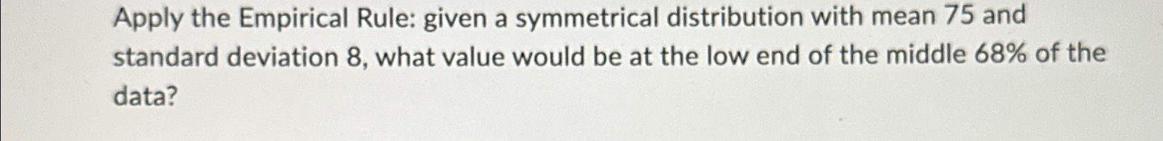 Solved Apply the Empirical Rule: given a symmetrical | Chegg.com