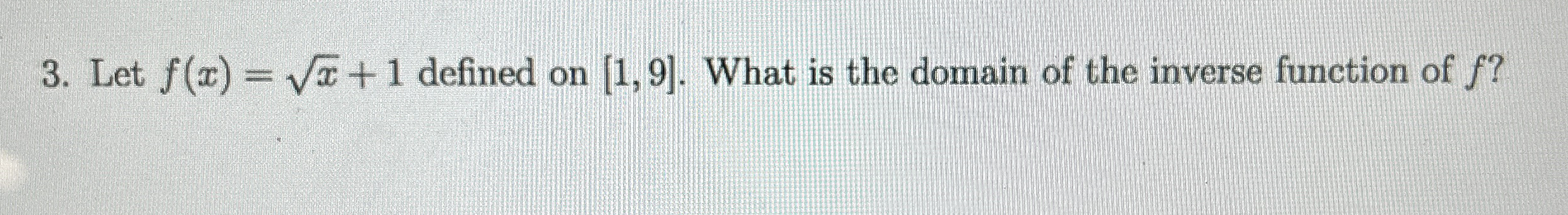 Solved Let f(x)=x2+1 ﻿defined on 1,9. ﻿What is the domain of | Chegg.com