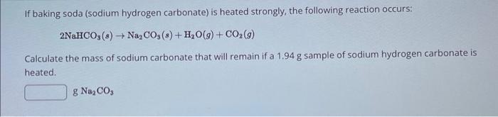 Solved If baking soda (sodium hydrogen carbonate) is heated | Chegg.com