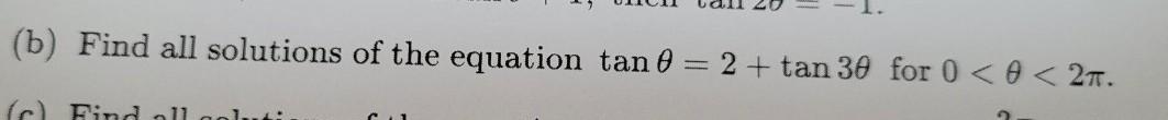 Solved (b) Find all solutions of the equation tan0 = 2 + tan | Chegg.com