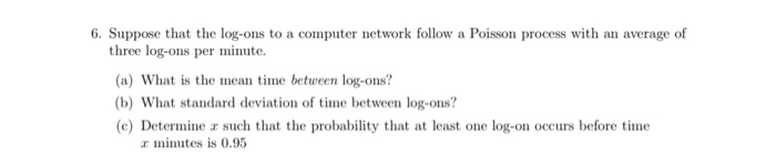 Solved 6. Suppose that the log-ons to a computer network | Chegg.com