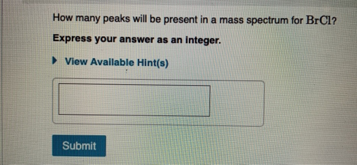 Solved How many peaks will be present in a mass spectrum for | Chegg.com