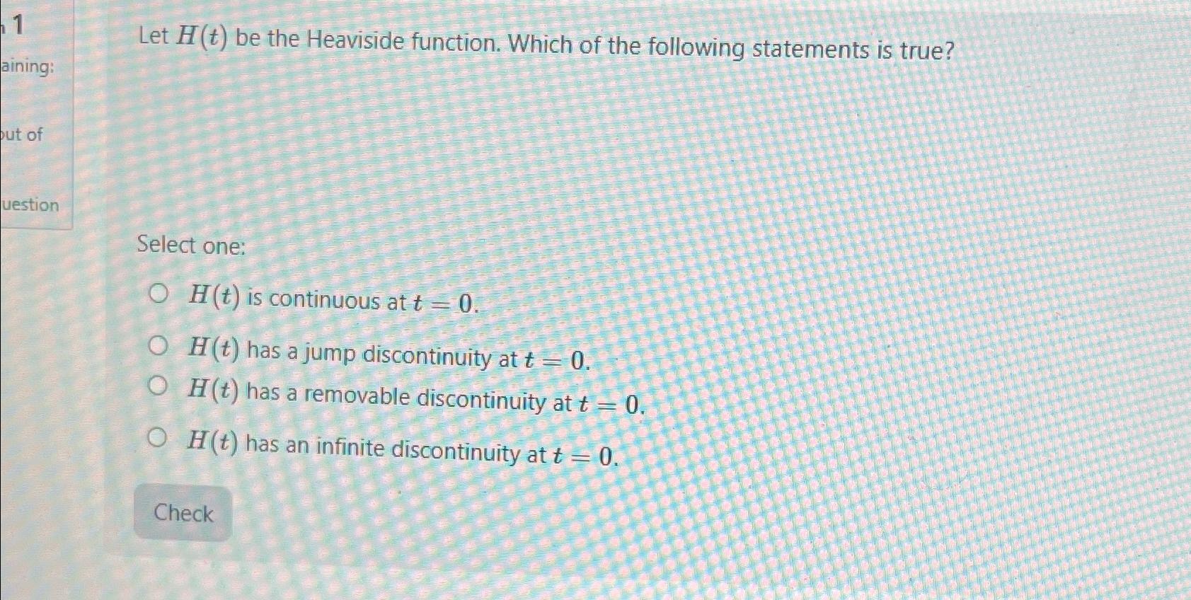 Solved 1 ﻿Let H(t) ﻿be the Heaviside function. Which of the | Chegg.com