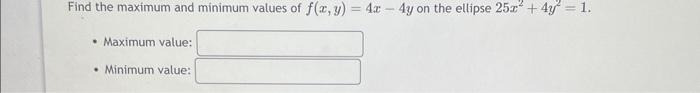 Solved Find the maximum and minimum values of f(x,y)=4x−4y | Chegg.com