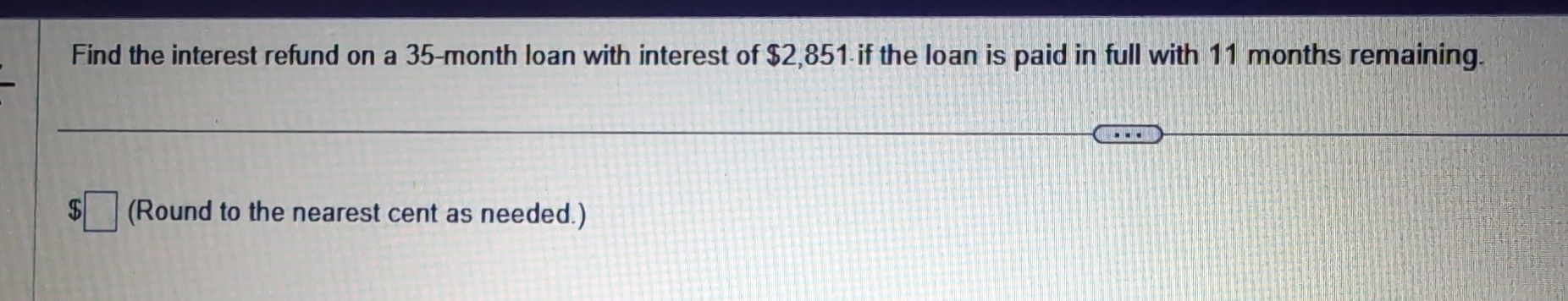 Solved Find the interest refund on a 35 -month loan with | Chegg.com