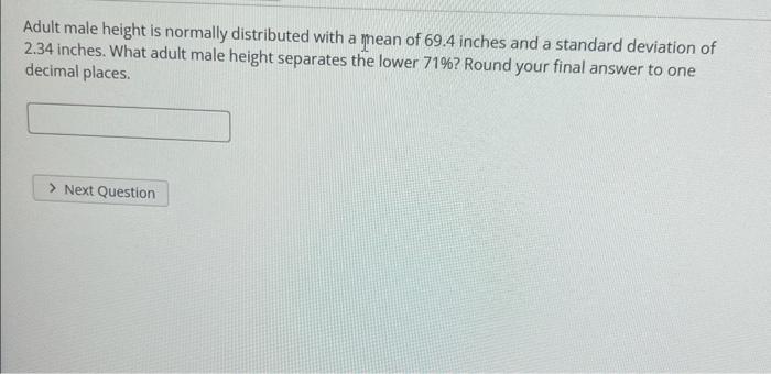 Solved Adult male height is normally distributed with a mean | Chegg.com