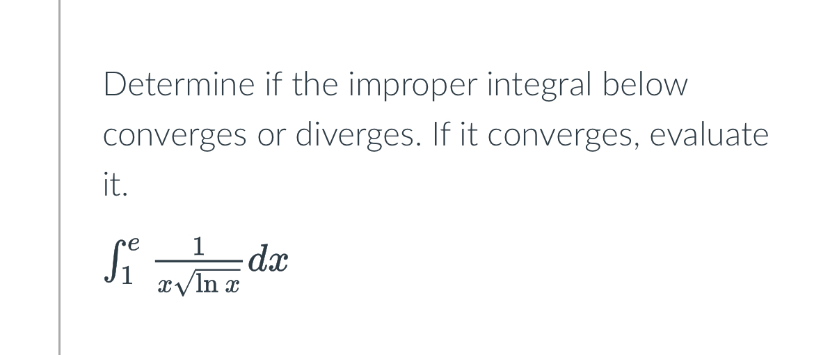 Solved Determine if the improper integral below converges or | Chegg.com
