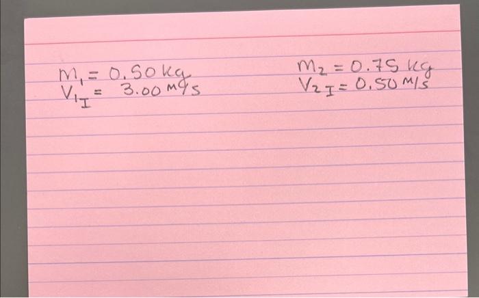 Solved m1=0.50 kgV1T=3.00 m/sm2=0.75 kgV2=0.50 m/s | Chegg.com