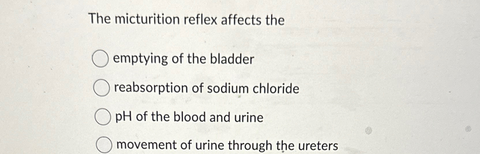 Solved The micturition reflex affects theemptying of the | Chegg.com