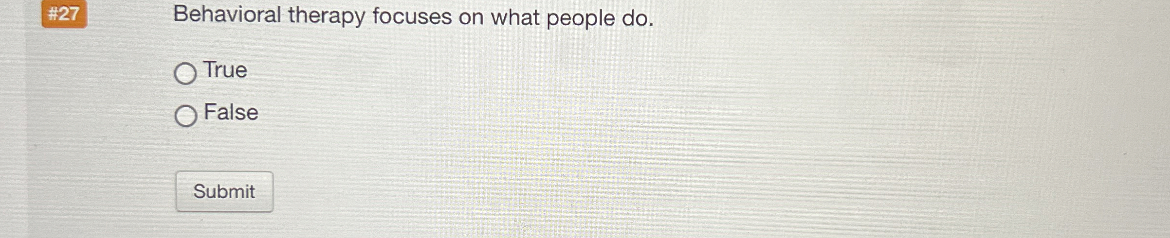 Solved Behavioral therapy focuses on what people | Chegg.com