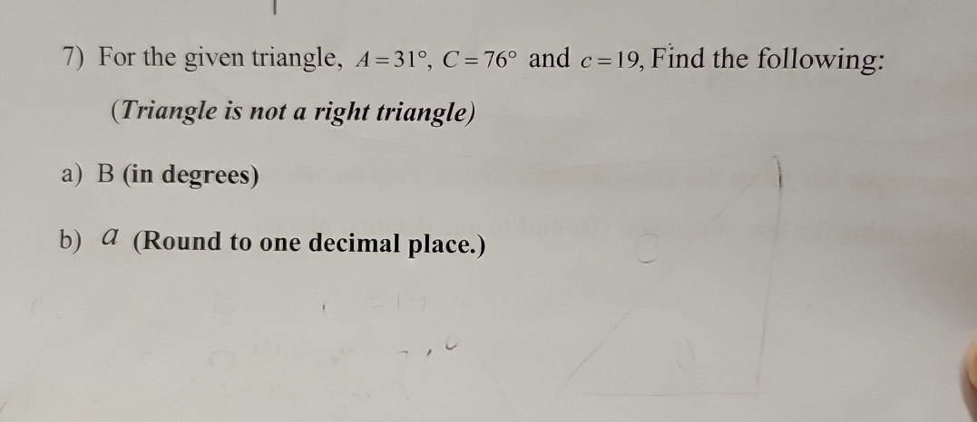 Solved For the given triangle, A=31°,C=76° ﻿and c=19, ﻿Find | Chegg.com