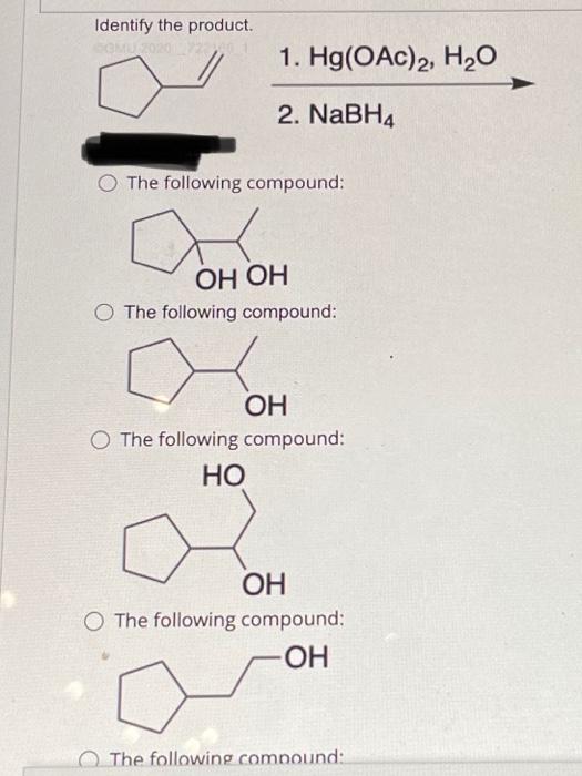 Solved Identify the product. 1. Hg(OAc)2, H2O 2. NaBH4 The | Chegg.com