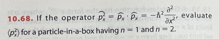 Solved 10.68. If the operator px2=px⋅px=−ℏ2∂x2∂2, evaluate | Chegg.com