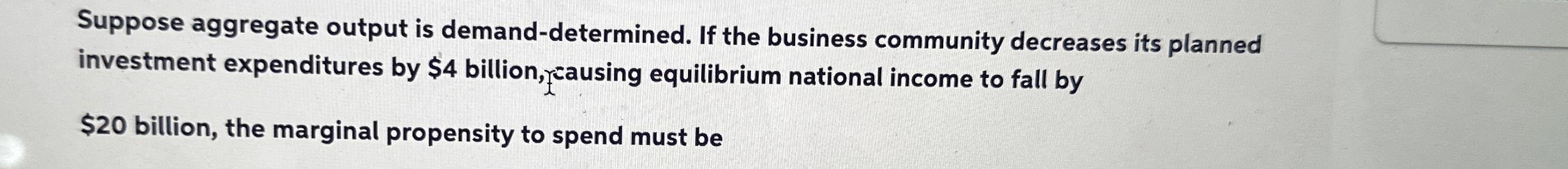 Solved Suppose aggregate output is demand-determined. If the | Chegg.com