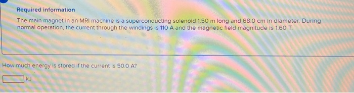 Solved Required information The main magnet in an MRI | Chegg.com