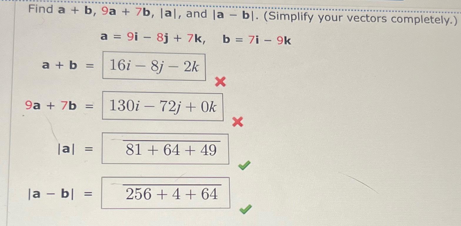 Solved Find a+b,9a+7b,|a|, ﻿and |a-b|. (Simplify your | Chegg.com