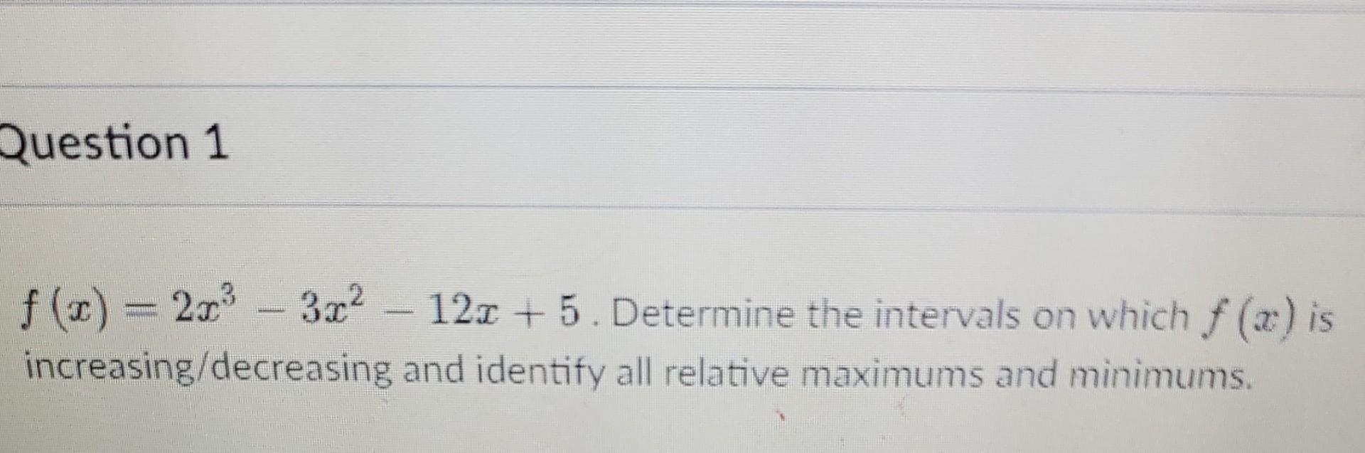 Solved F X 2x3−3x2−12x 5 Determine The Intervals On Which