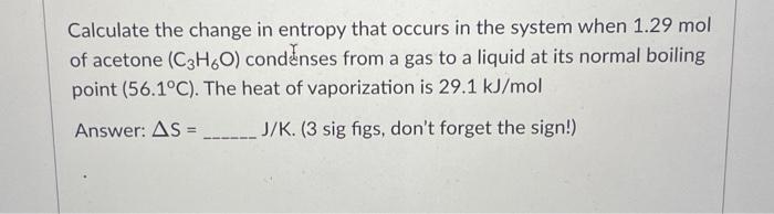 Solved Calculate the change in entropy that occurs in the | Chegg.com