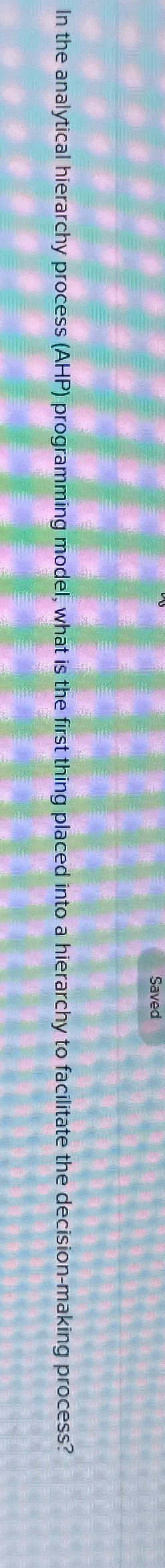 Solved In the analytical hierarchy process (AHP) | Chegg.com