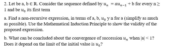 Solved 2. Let be a,b∈R. Consider the sequence defined by | Chegg.com