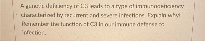 Solved A genetic deficiency of C3 leads to a type of | Chegg.com