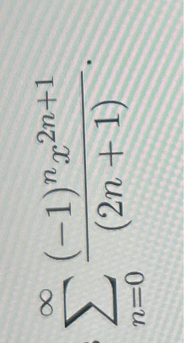 Solved ∑n=0∞(2n+1)(−1)nx2n+1 | Chegg.com