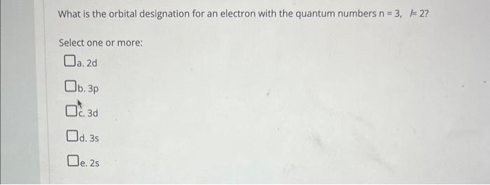 Solved What is the orbital designation for an electron with | Chegg.com