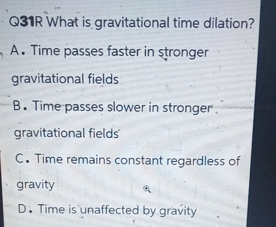 Solved Q31R What is gravitational time dilation?A. ﻿Time | Chegg.com
