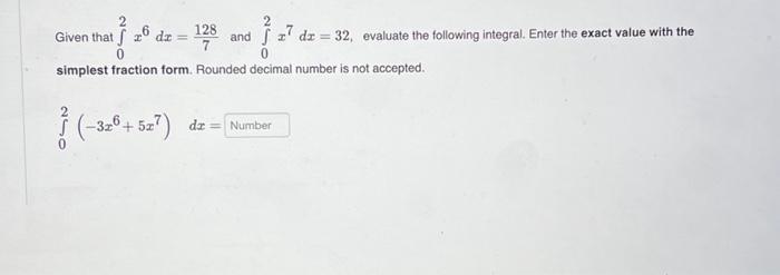 Solved Given that 6 dx = - 128 7 (−3x6 + 5x7) and fx dx dx 0 | Chegg.com