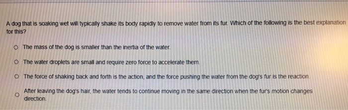 Solved A dog that is soaking wet will typically shake its | Chegg.com