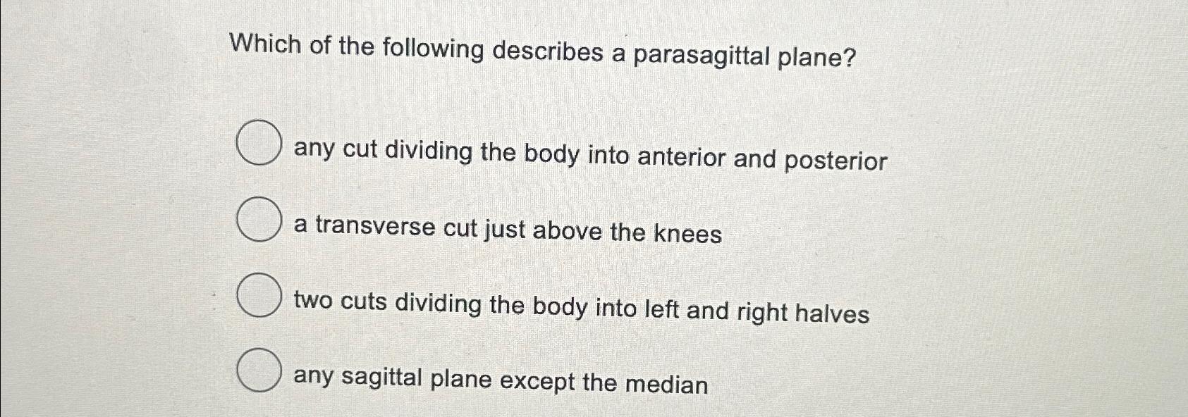 Solved Which of the following describes a parasagittal | Chegg.com