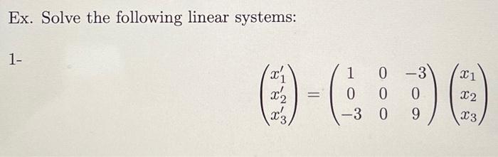 Solved Ex. Solve the following linear systems: 1- | Chegg.com