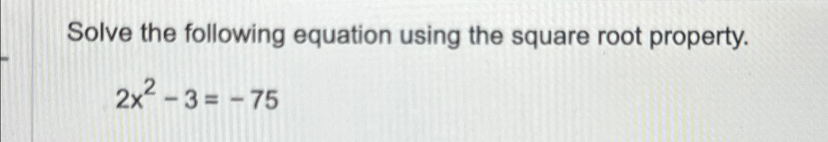 Solved Solve the following equation using the square root | Chegg.com